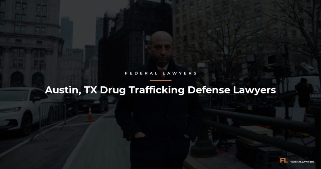 Austin TX Drug Trafficking Defense Lawyers | Federal Drug Crime ...