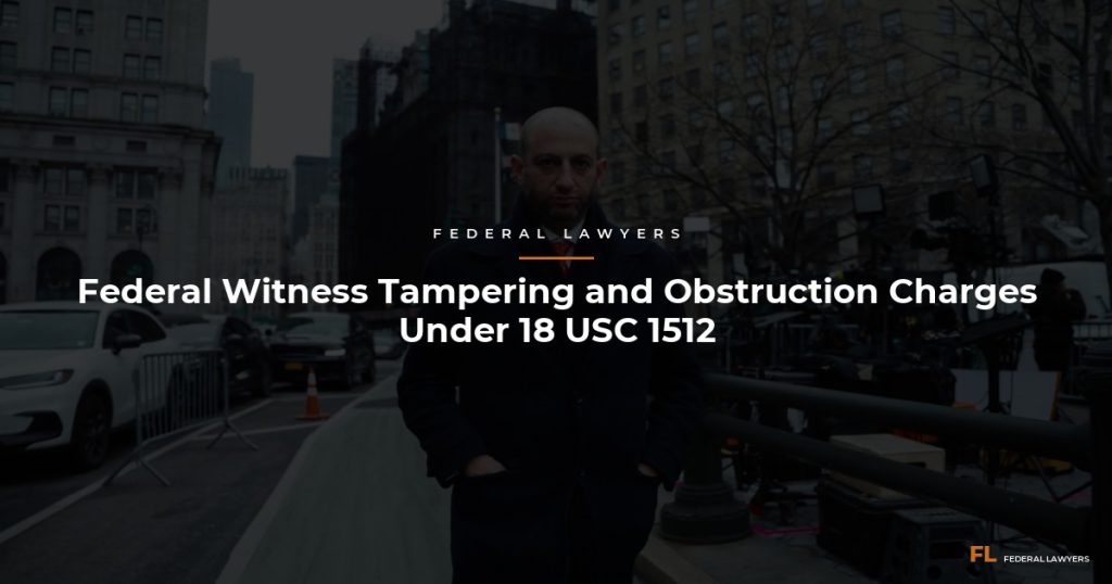 Federal Witness Tampering Under 18 USC 1512 – Defense Attorneys ...