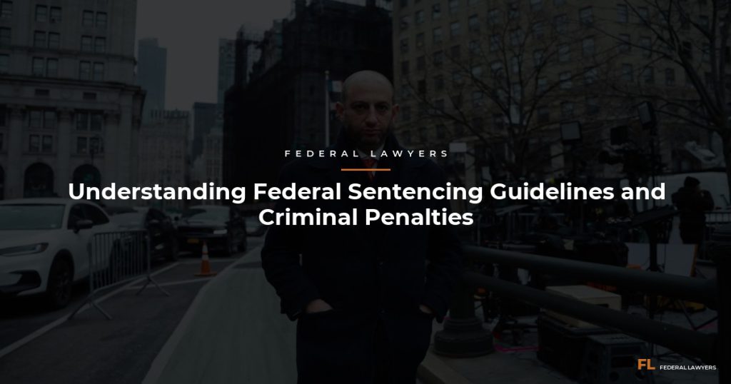 Federal Sentencing Guidelines & Criminal Penalties Explained | Spodek ...